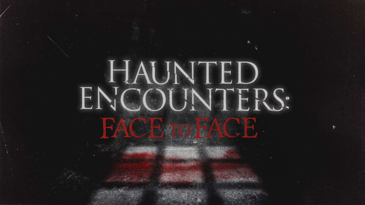 Haunted Encounters: Face to Face - Ping Pong Productions